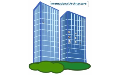 International Architecture by Hailey Oliff on Prezi