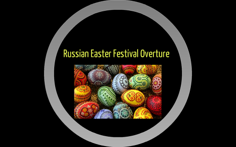 Russian Easter Festival Overture by Colleen Alvin on Prezi