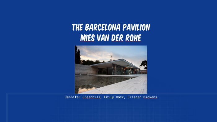 The Barcelona Pavilion by Emily Hock on Prezi