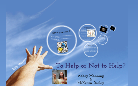 To Help or Not to Help by McKenzie Dooley on Prezi
