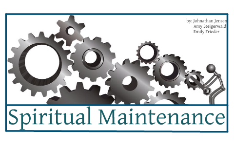 Spiritual Maintenance by Johnathan Jensen on Prezi