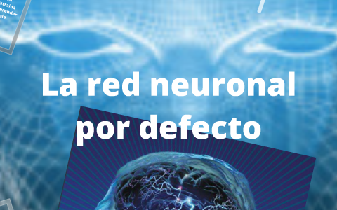La red neuronal (por defecto) by Dayane R. on Prezi