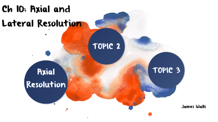 Ch 10 Axial and Lateral Resolution by cute homersly on Prezi