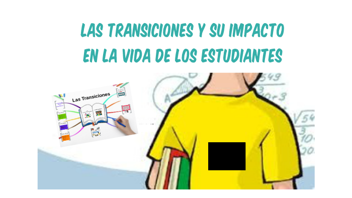 Las transiciones escolares y su impacto en la vida de los estudiantes ...