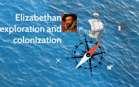 Elizabethan exploration and colonisation by Oliver Stanley on Prezi