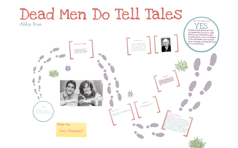 Dead Men Do Tell Tales by Abby Rase on Prezi Next