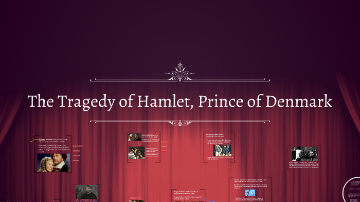 The Tragedy of Hamlet, Prince of Denmark by renata morresi on Prezi