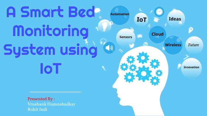 Smart Bed Monitoring System Using IoT by Vrushank Humnabadkar on Prezi