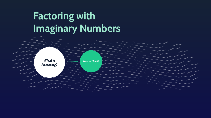 Factoring using Imaginary Numbers by Shiningalpha on Prezi
