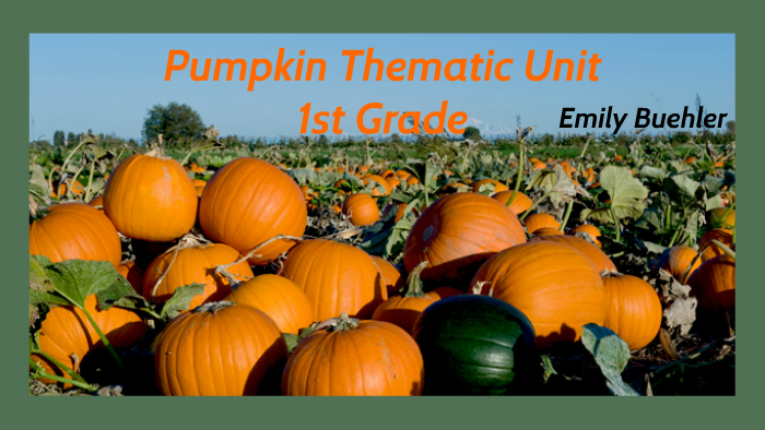 Pumpkin Thematic Unit by Emily Buehler on Prezi