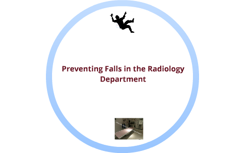 Preventing Falls in the Radiology Department by Michael Puthoff on Prezi