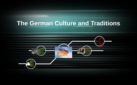 The German Culture and Traditions by Sipriano DeMars on Prezi