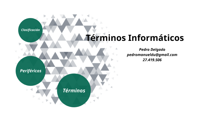 Términos Informáticos by Pedro Delgado on Prezi