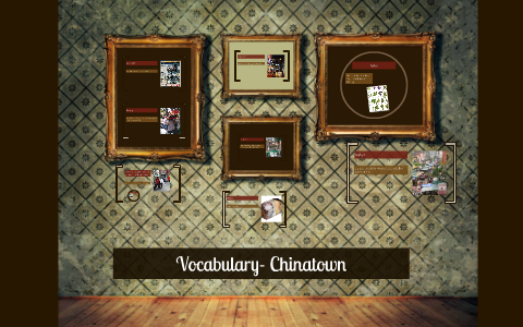 Vocabulary- Chinatown by Jodie Witzel on Prezi