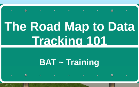 The Road Map to Data Tracking 101 by on Prezi