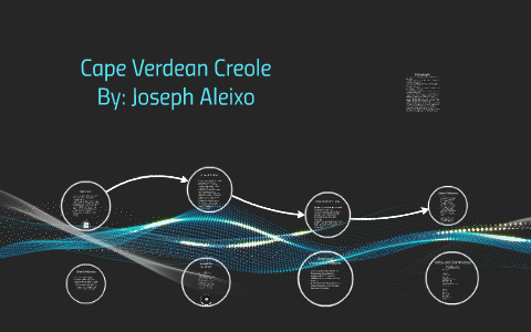 Cape Verdean Creole by Joey Aleixo on Prezi