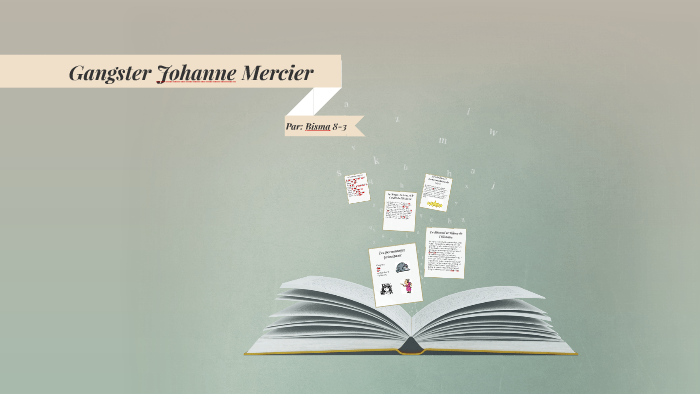 Gangster Johanne Mercier by Bisma Naeem on Prezi