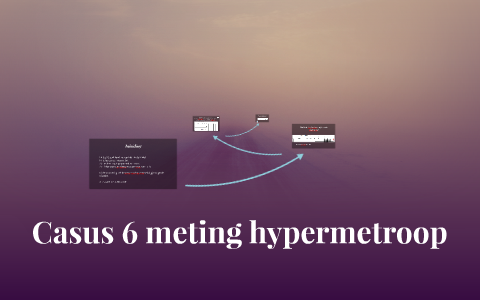 Casus 6 meting hypermetroop by Jikke Vlasma on Prezi