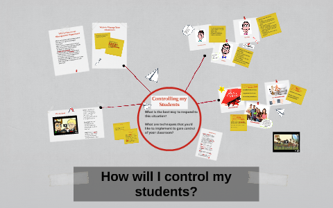 How will I control my students? by Polly Butterworth on Prezi