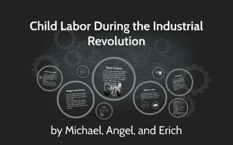 Child Labor During the Industrial Revolution by Erich Hess on Prezi