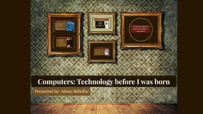 Computers: Technology before I was born by Alexia R on Prezi