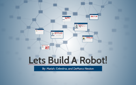 Lets Build A Robot! by Mariah Day on Prezi