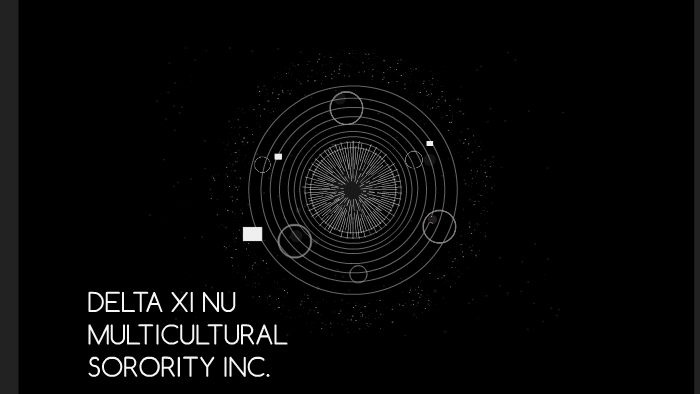 DELTA XI NU MULTICULTURAL SORORITY INC. by Leslie Acosta on Prezi