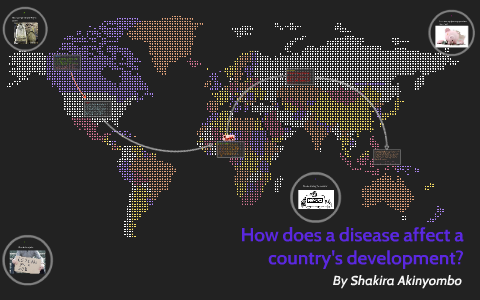 How does a disease affect a country's development? by Shakira Akinyombo ...