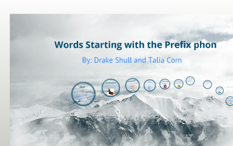 Root Words: Words Starting with the Prefix phon. by Drake Shull on Prezi