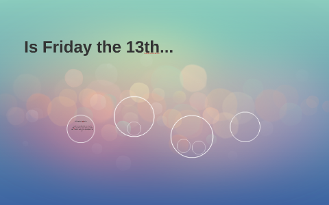 Is Friday the 13th lucky or unlucky? by Sarah Carico on Prezi