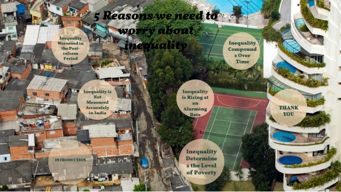 5 Reasons we need to worry about inequality now by devarsh mistry on Prezi