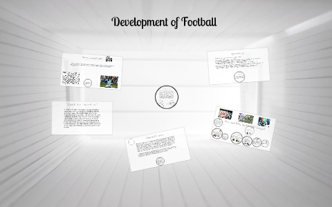 Development of Football by Logan Johnson on Prezi