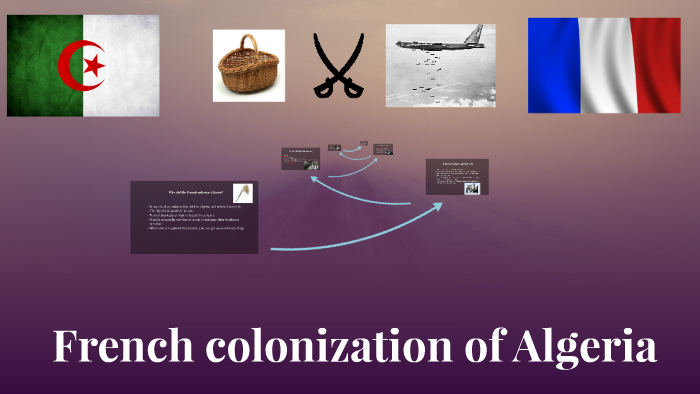 French colonization of Algeria by Maisam Karim on Prezi