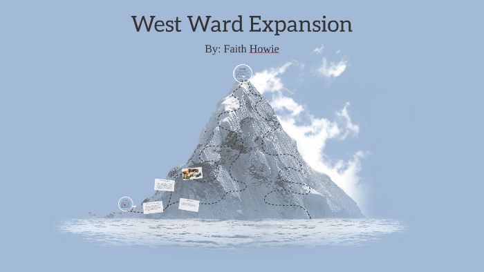 West Ward Expansion by faith howie on Prezi