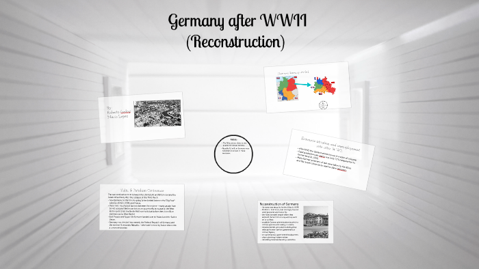 Reconstruction of Germany by roberto godoy on Prezi