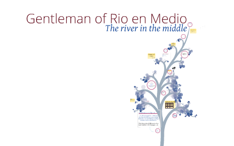 Gentleman of Rio en Medio by Nichole Behling on Prezi