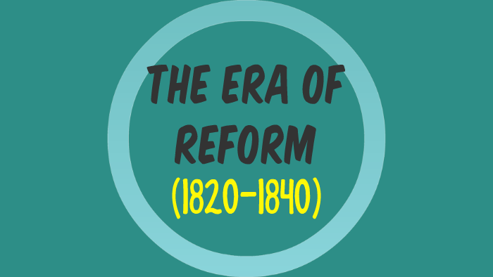 The Era of Reform by Britt Kosinski on Prezi