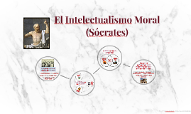 Sócrates, el Intelectualismo Moral by Cubero Dosmil on Prezi