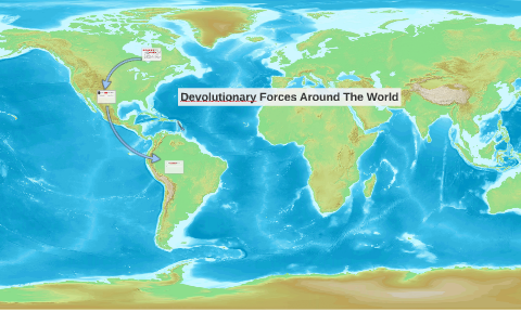 Devolutionary Forces Around The World by Hollyann Widay on Prezi