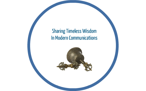 Timeless Wisdom in Modern Communications by Kristina Slade on Prezi