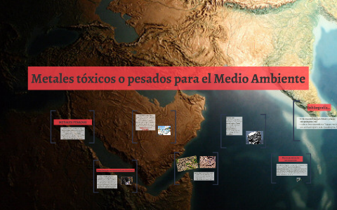 Metales toxicos o pesados para el Medio Ambiente by Daniela Peña on Prezi