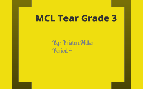 MCL Tear Grade 3 by Kristen Miller on Prezi