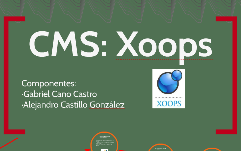 CMS-Xoops by Alejandro cg on Prezi
