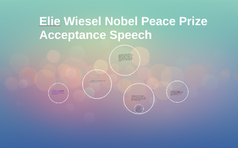 Elie Wiesel Nobel Peace Prize Acceptance Speech by daria puttick on Prezi