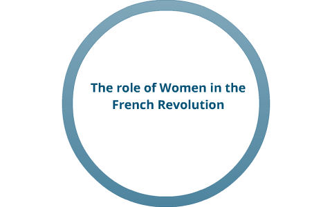 The role of Women in the French Revolution by vicky risso on Prezi