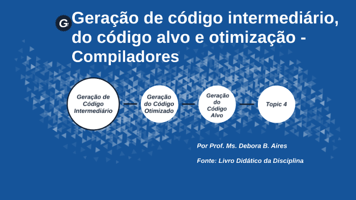 Geração de código intermediário, do código alvo e otimização ...