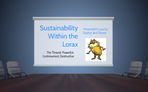 Sustainability Within the Lorax by robbie lin on Prezi