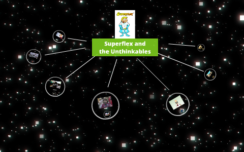 Superflex and the Unthinkables by Rachel Kuenzli on Prezi