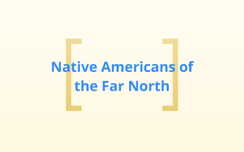 Far North Native American Daily Life by Zane Diamond on Prezi