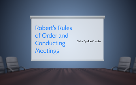 Robert's Rules and Conducting Meetings by Leandra Stuckey on Prezi